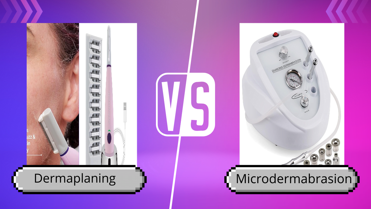 Dermaplaning vs Microdermabrasion
